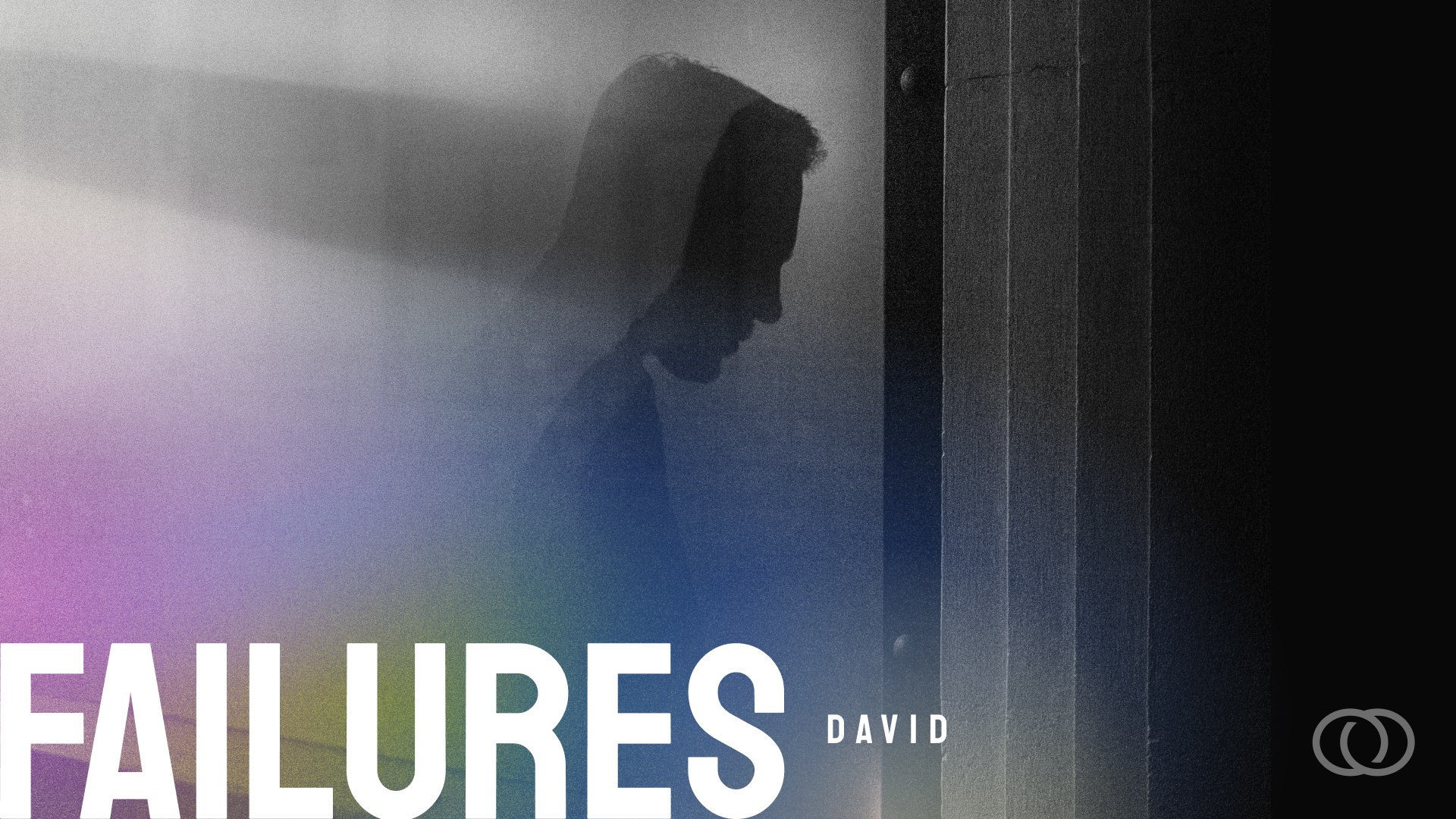 Failures: David - 180 Church